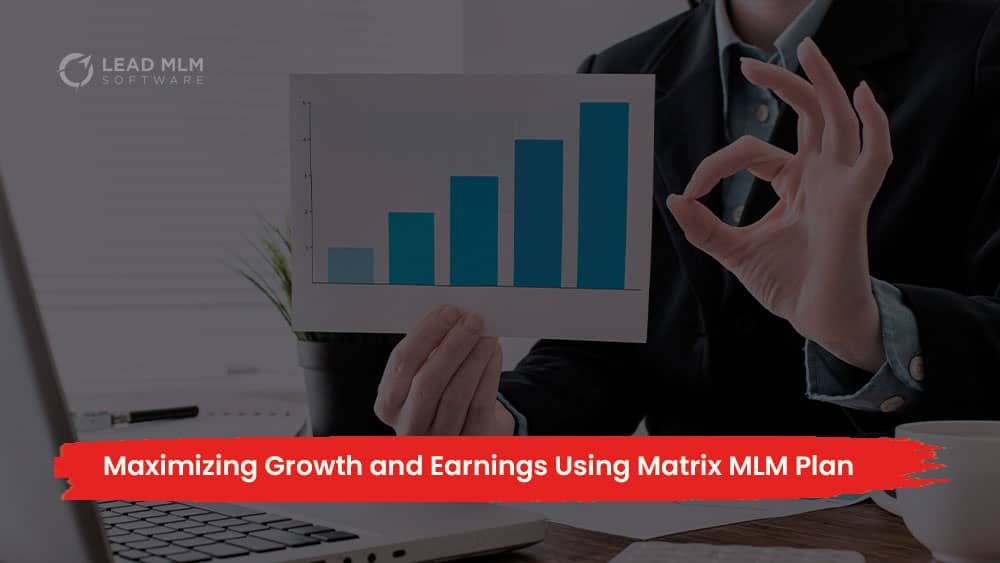 Maximizing Growth and Earnings with the Matrix MLM Plan
