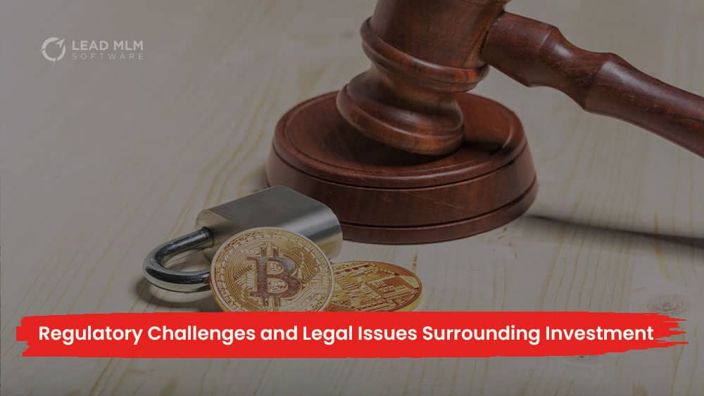 Regulatory Challenges & Legal Issues in Investment MLM Plan