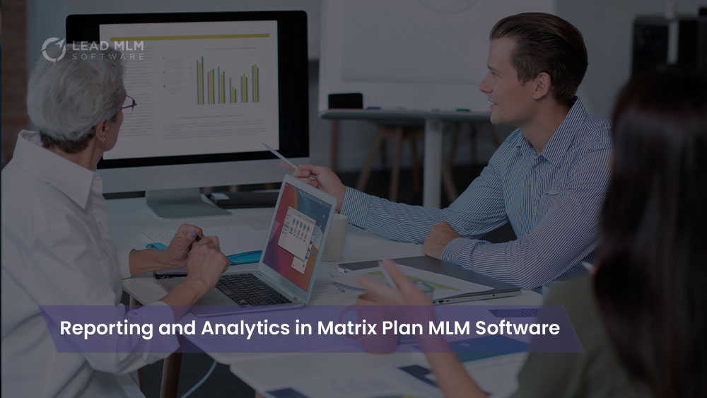 Reporting and Analytics in Matrix Plan MLM Software
