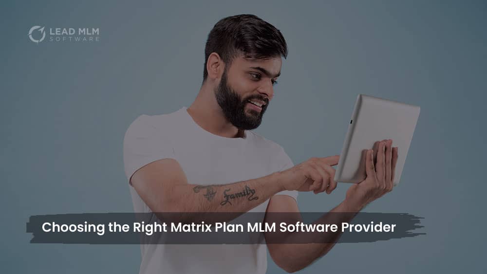 Choosing the Right Matrix Plan MLM Software Provider